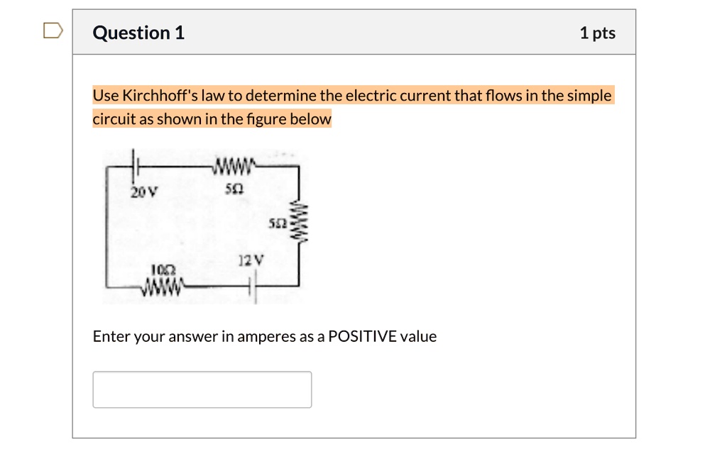 SOLVED: Question 1 1pts Use Kirchhoff's law to determine the electric ... SOLVED: Question 1 1pts Use Kirchhoff's law to determine the electric ...