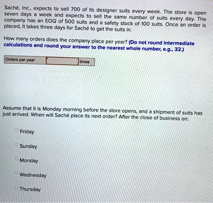SOLVED: Sache, Inc., expects to sell 700 of its designer suits every ...