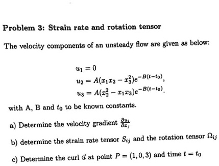 problem 3 strain rate and rotation tensor the velocity components of an ...