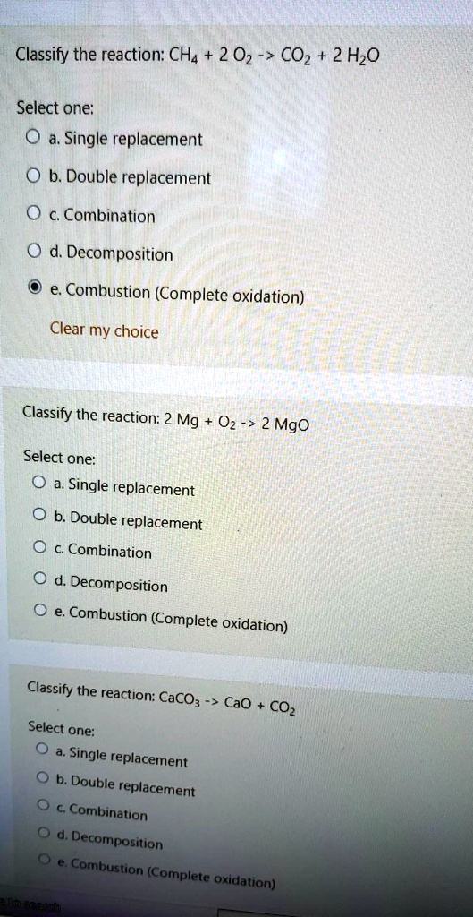 SOLVED: Classify the reaction: CH2O2 + CO2 -> 2 H2O Select one: Single ...