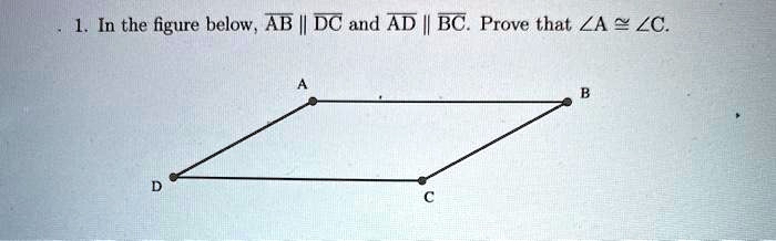 SOLVED: In the figure below , AB DC and AD BC. Prove that ZA 2 ZC