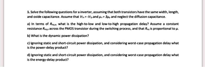 Solve the following questions for an inverter, assuming that both ...