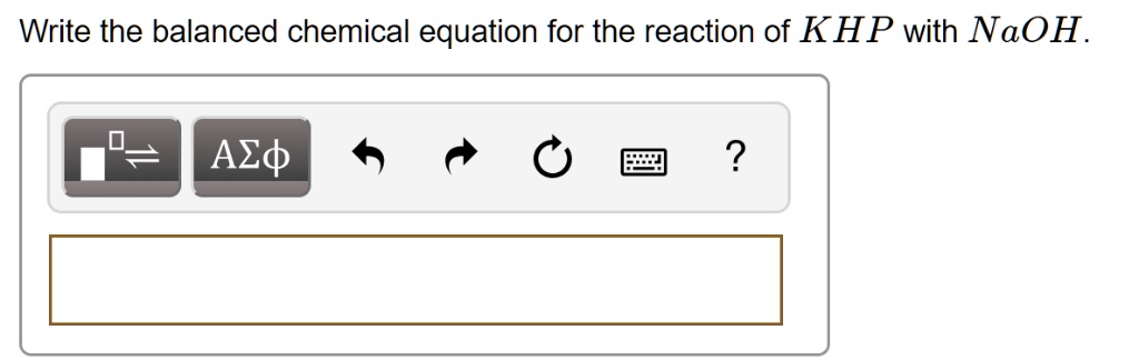 SOLVED: Write the balanced chemical equation for the reaction of KHP with NaOH.