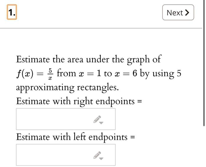 SOLVED: Next Estimate the area under the graph of f(c) = 5 from x = 1 to x = 6 by using 5 ...