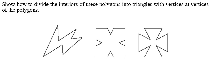 Show how to divide the interiors of these polygons into triangles with ...