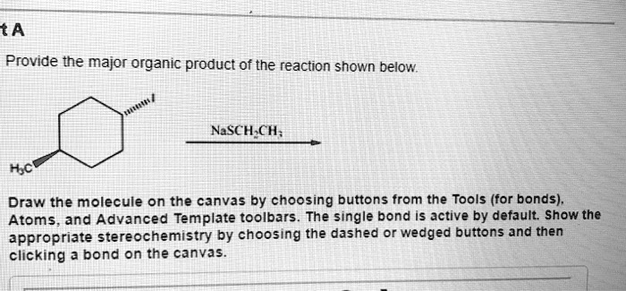 SOLVED: Provide the major organic product of the reaction shown below ...