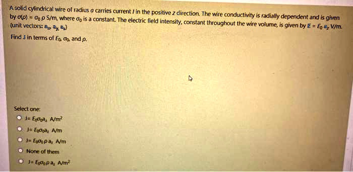 SOLVED: A solid cylindrical wire of radius a carries current in the ...