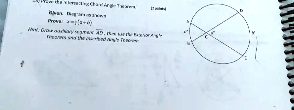SOLVED: Frove the Intersecting Chord Angle Theorem. polnts| Given: Diagram as shown Prove: x=(a ...