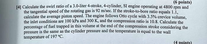 SOLVED: Calculate the swirl ratio of a 3.0-liter 4-stroke, 4-cylinder ...