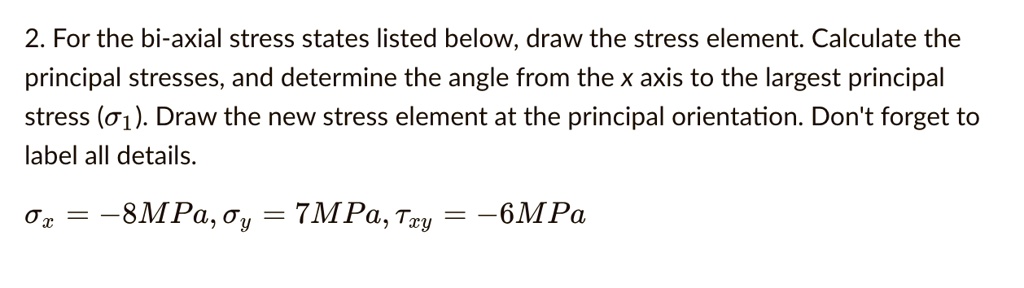 2 for the bi axial stress states listed below draw the stress element ...