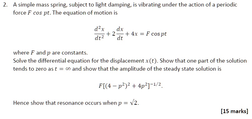 a simple mass spring subject to light damping is vibrating under the ...