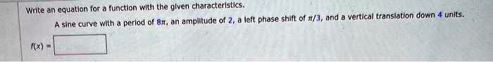 SOLVED: write an equation for a function with the guven characteristics... Write an eguation for ...
