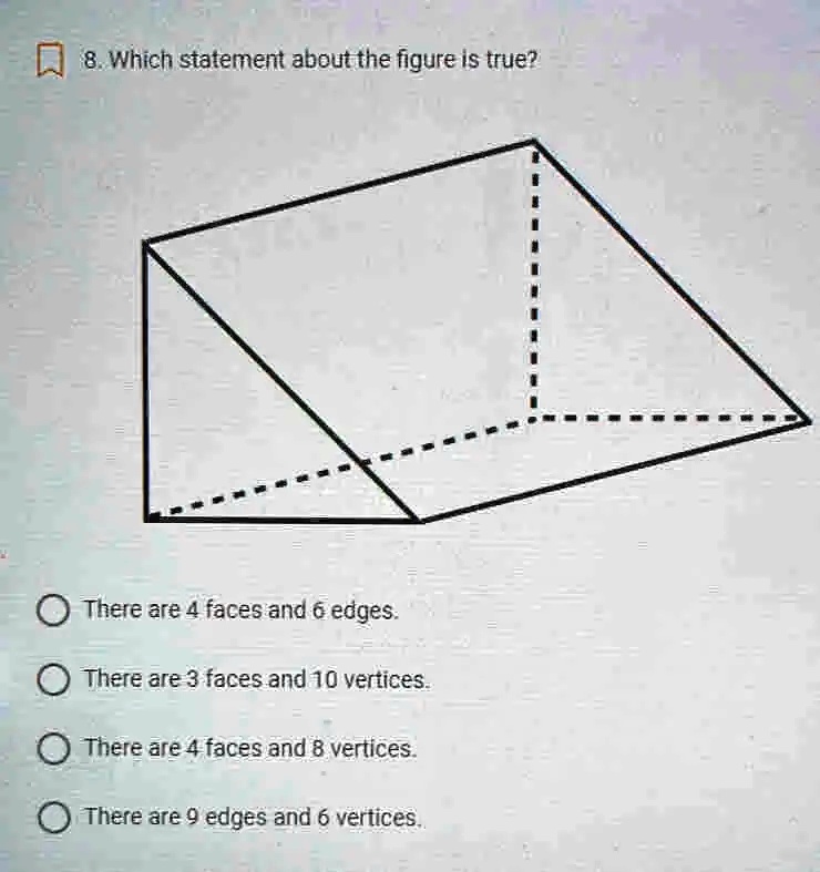 Solved Which Statement About The Figure Is True There Are 4 Faces And 6 Edges There Are 3 