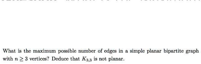 SOLVED: Question in Advance Math What is the maximum possible number of edges in a simple planar ...