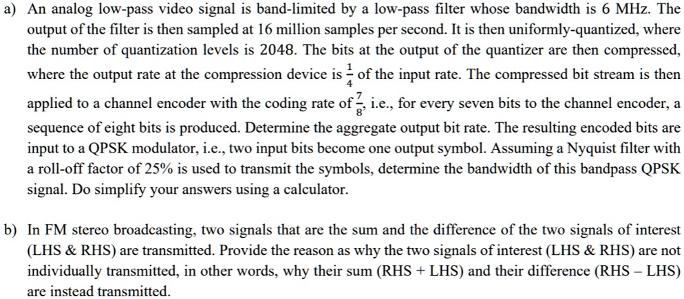 SOLVED: An analog low-pass video signal is band-limited by a low-pass filter whose bandwidth is ...