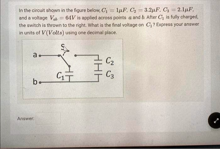 In the circuit shown in the figure below, C1 = 1μ F, C2 = 3.2μ F, C3 = 2.1μ F, and a voltage Vab ...