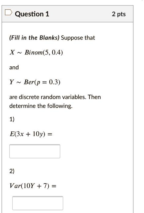 question 1 2 pts fill in the blanks suppose that x binom504 and y berp 03 are discrete random ...