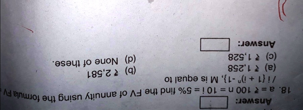 SOLVED: 'a=100rs n=10 i=5% find the FV of annuity using the formula FV=a/i(1+i)n-1) ,M is equal to'