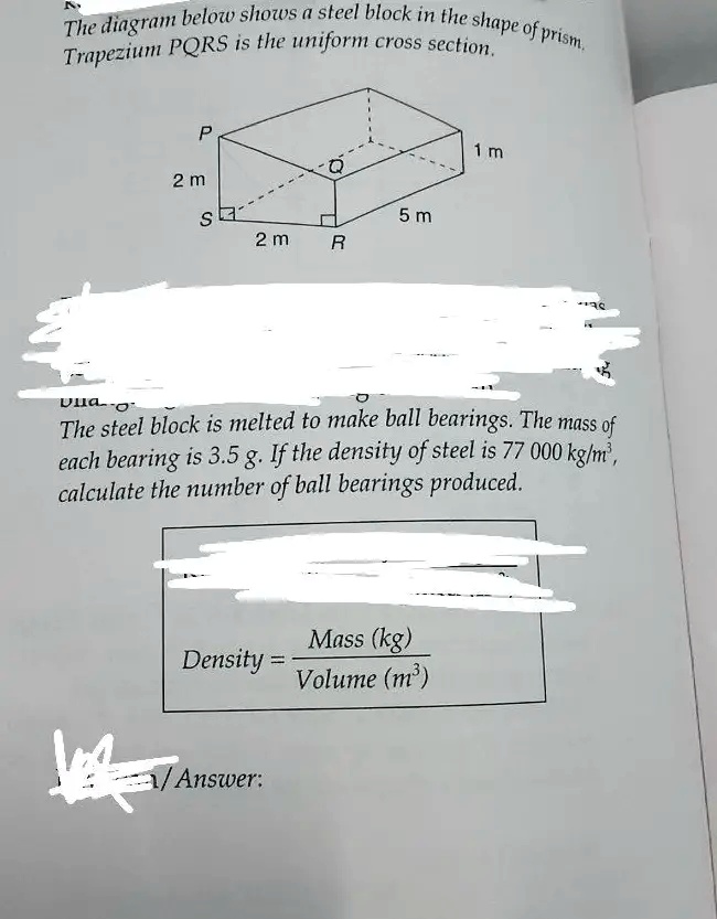 The diagram below shows a steel block in the shape of prism. Trapezium PQRS is the uniform cross ...