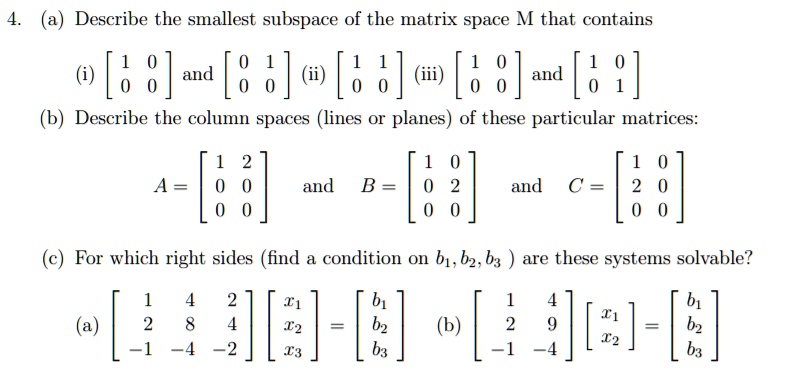 SOLVED: Describe the smallest subspace of the matrix space M that ...