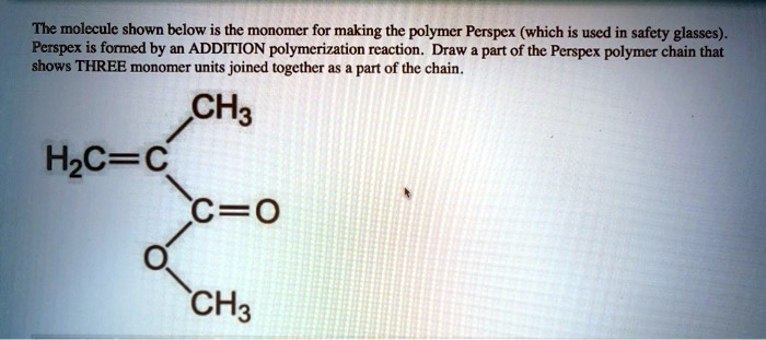 SOLVED: The molecule shown below is the monomer for making the polymer ...