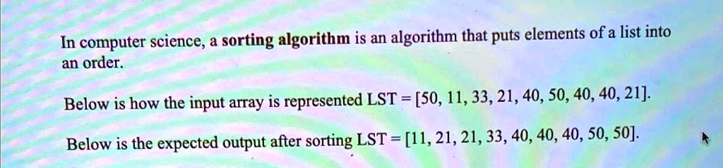 In Computer Science A Sorting Algorithm Is An Algorithm That Puts