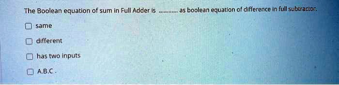 Solved The Boolean Equation Of Sum In Full Adder Is As Boolean 0155