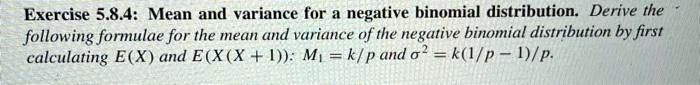 SOLVED: Exercise 5.8.4: Mean and variance for negative binomial ...
