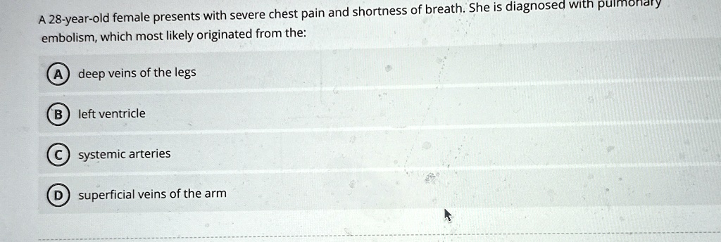 [GET ANSWER] A 28-year-old female presents with severe chest pain and shortness of breath. She ...