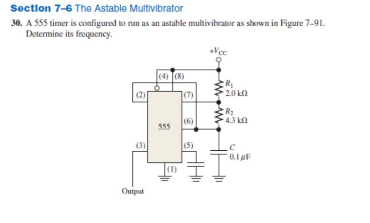 Section 7-6 The Astable Multivibrator 30. A 555 timer is configured to ...