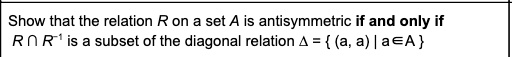 SOLVED: Show that the relation R on set A is antisymmetric if and only ...