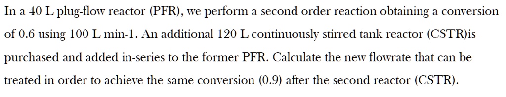 In a 40 L plug-flow reactor (PFR), we perform a second order reaction ...