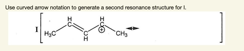 SOLVED:Use curved arrow notation to generate a second resonance structure for |. H 8 G CH3 H3C