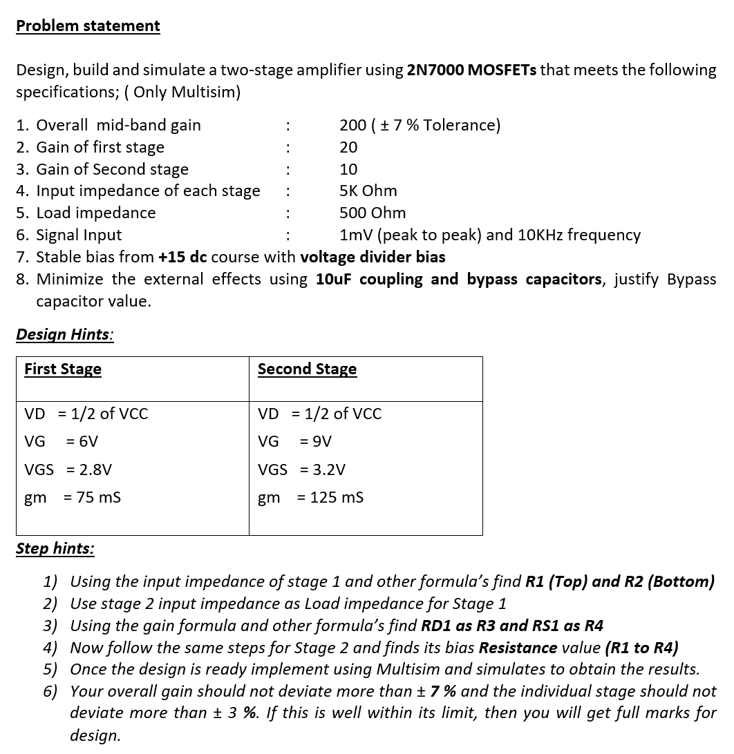 Problem statement Design, build and simulate a two-stage amplifier using 2N7000 MOSFETs that ...