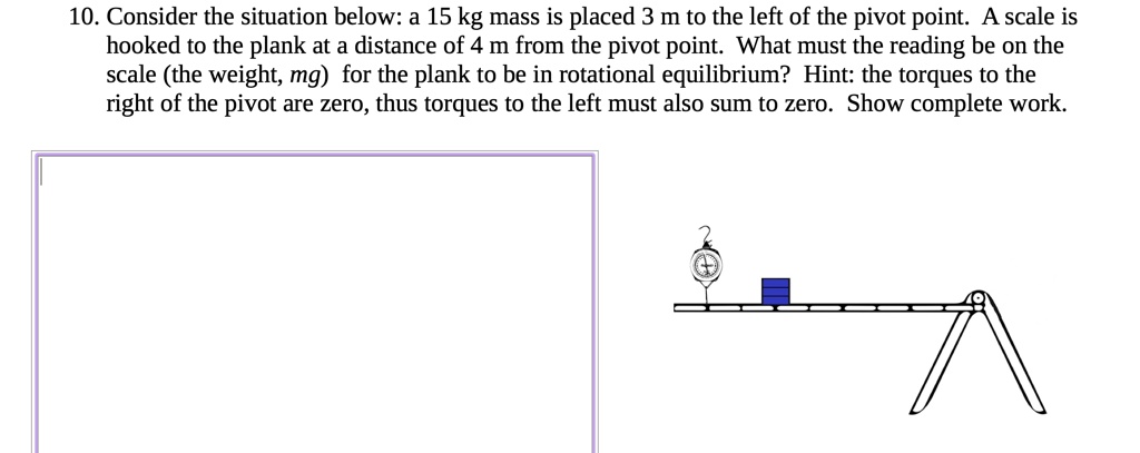 10 consider the situation below a 15 kg mass is placed 3 m to the left ...
