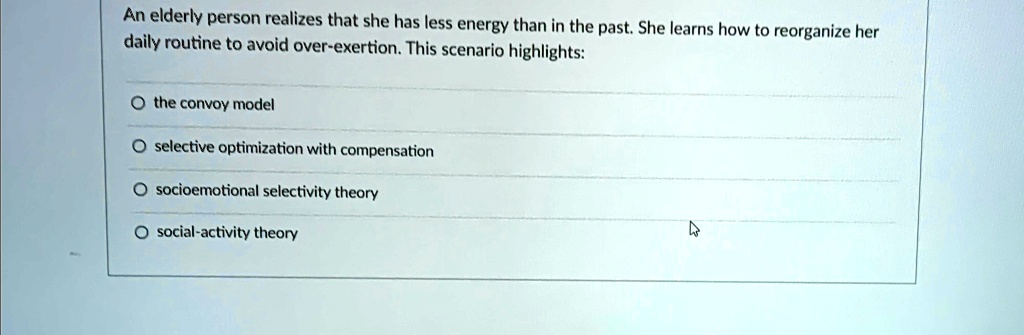 An elderly person realizes that she has less energy than in the past ...