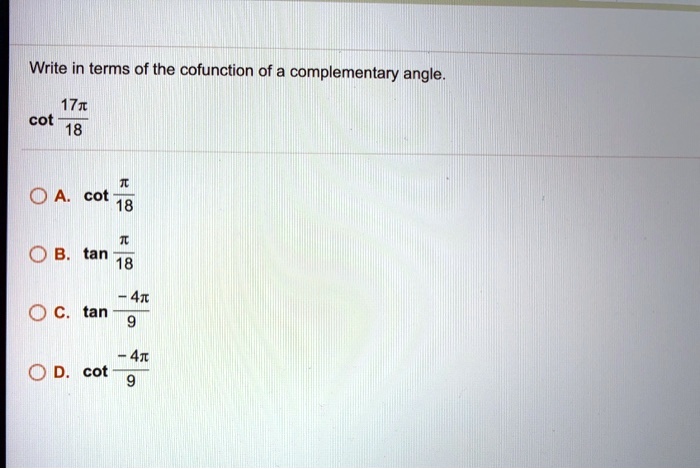 SOLVED: Write in terms of the cofunction of a complementary angle 171 cot 18 0A cot tan 18 41 ...