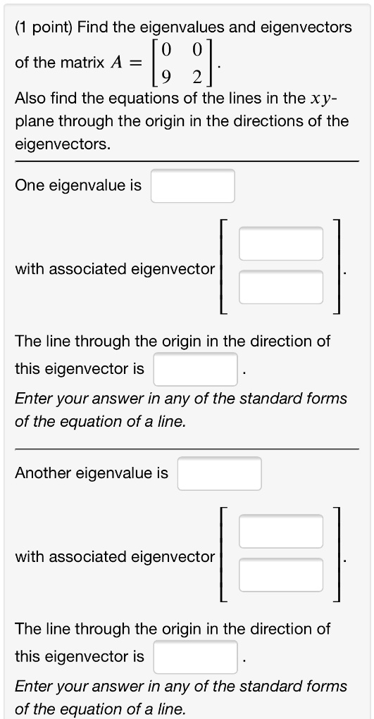 SOLVED: point) Find the eigenvalues and eigenvectors of the matrix A 9 ...