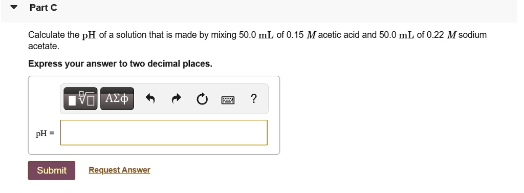 SOLVED: Calculate the pH of a solution that is made by mixing 50.0 mL of 0.15 M acetic acid and ...