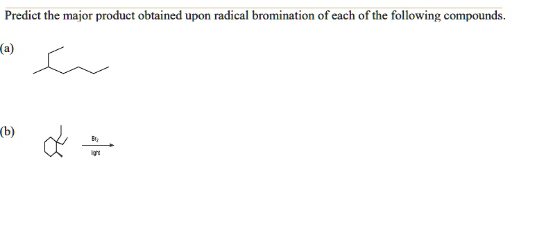 SOLVED: Predict the major product obtained upon radical bromination of each of the following ...