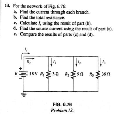 13 for the network of fig 676 find the current through each branch find the total resistance ...