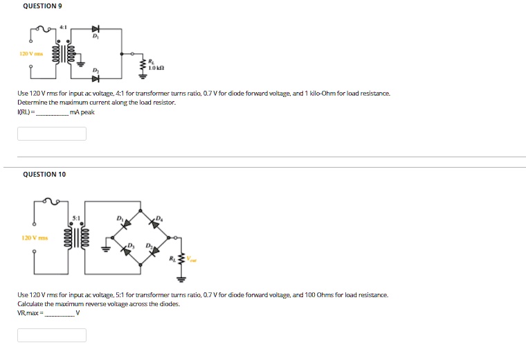 QUESTION 9 4:1 D 120 V rms D RL 1.0 k Use 120 V rms for input ac ...