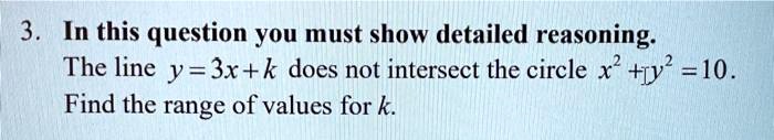 3 In This Question You Must Show Detailed Reasoning The Line Y 3xk Does Not Intersect The Circle 