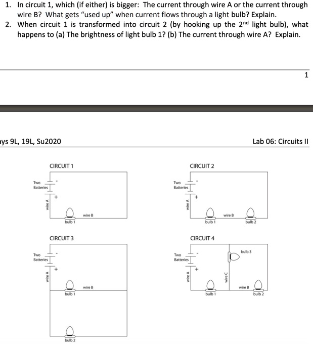 In circuit 1, which (if either) is bigger: The current through wire A ...