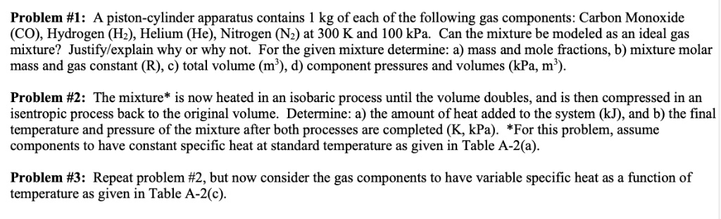 SOLVED: Problem #1: A piston-cylinder apparatus contains 1 kg of each of the following gas ...