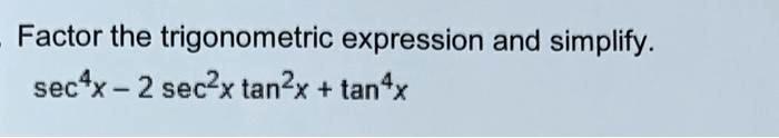 SOLVED: Factor the trigonometric expression and simplify: sec"x - 2 ...