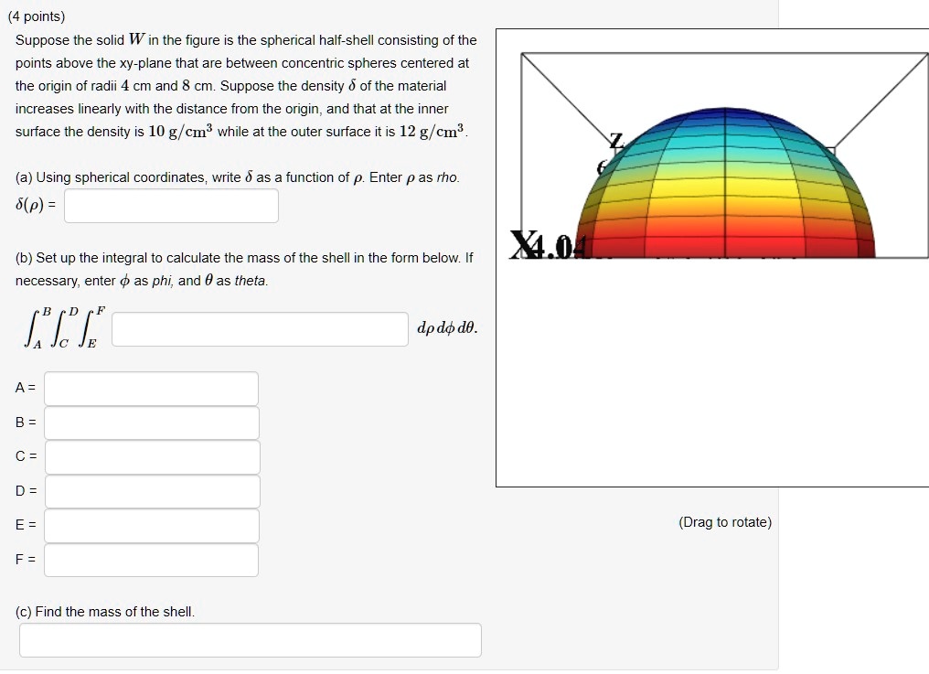 SOLVED: (4 points) Suppose the solid W in the figure is the spherical ...