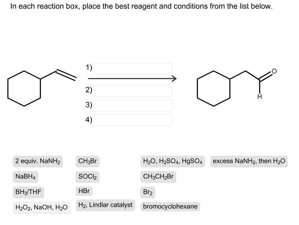SOLVED: In each reaction box, place the best reagent and conditions ...