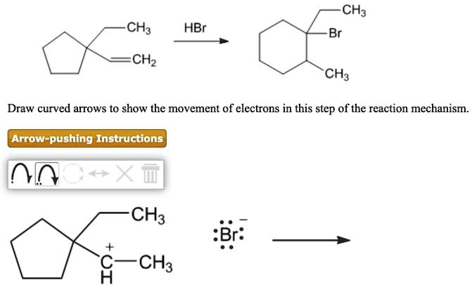 SOLVED: CH3 Br HBr Draw curved arrows t0 show the movement of electrons in this step of the ...