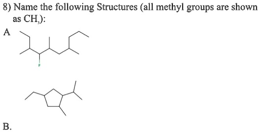 SOLVED: 8) Name the following Structures (all methyl groups are shown ...